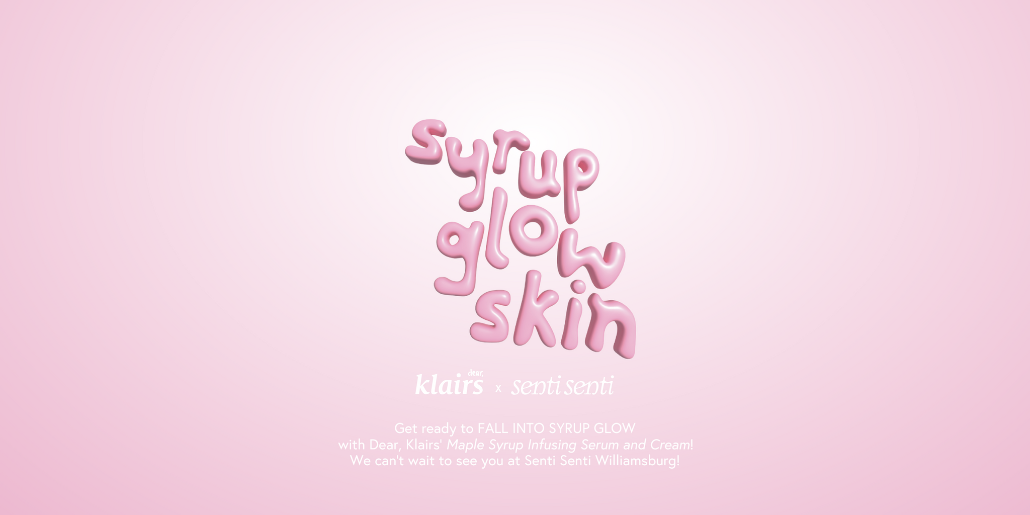 Dear, Klairs x Senti Senti Syrup Glow Skin Pop Up